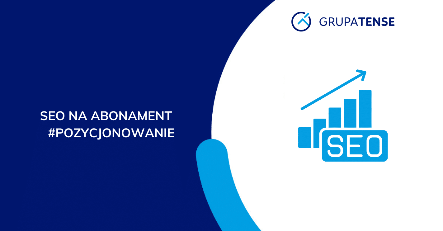 Pozycjonowanie stron na abonament - czy warto? | Grupa TENSE